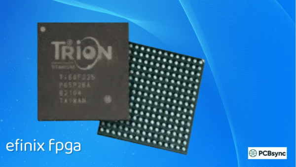 Efinix FPGA: Trion & Titanium Platform Guide - PCBSync