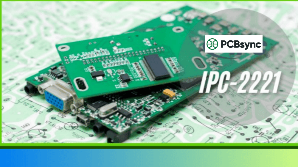 IPC-2221 Explained: Complete Guide to PCB Design Standards - PCBSync