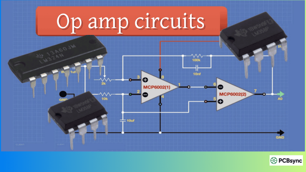 10 Essential Op-Amp Circuits Every Engineer Should Know - PCBSync