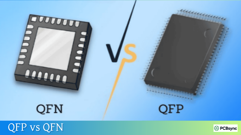 QFP vs QFN Package: Quad Flat Package Comparison - PCBSync