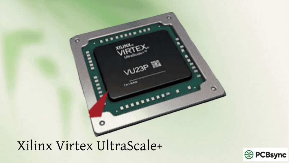Xilinx Virtex UltraScale+ FPGA: Ultimate Performance Guide - PCBSync