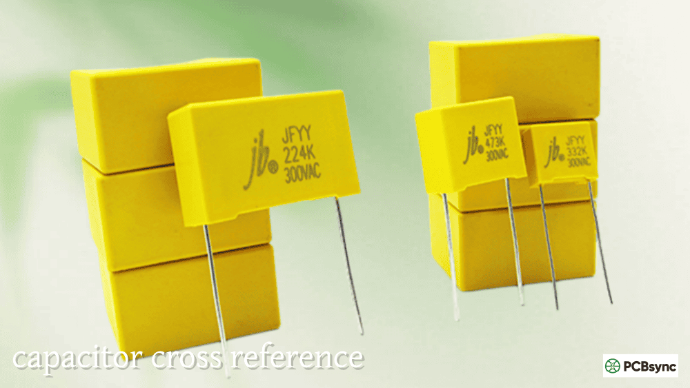 Capacitor Cross-Reference Guide: How to Find the Right Equivalent Part ...